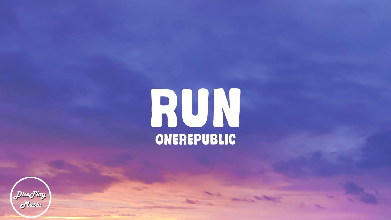 OneRepublic - Run (lyrics) - YouTube