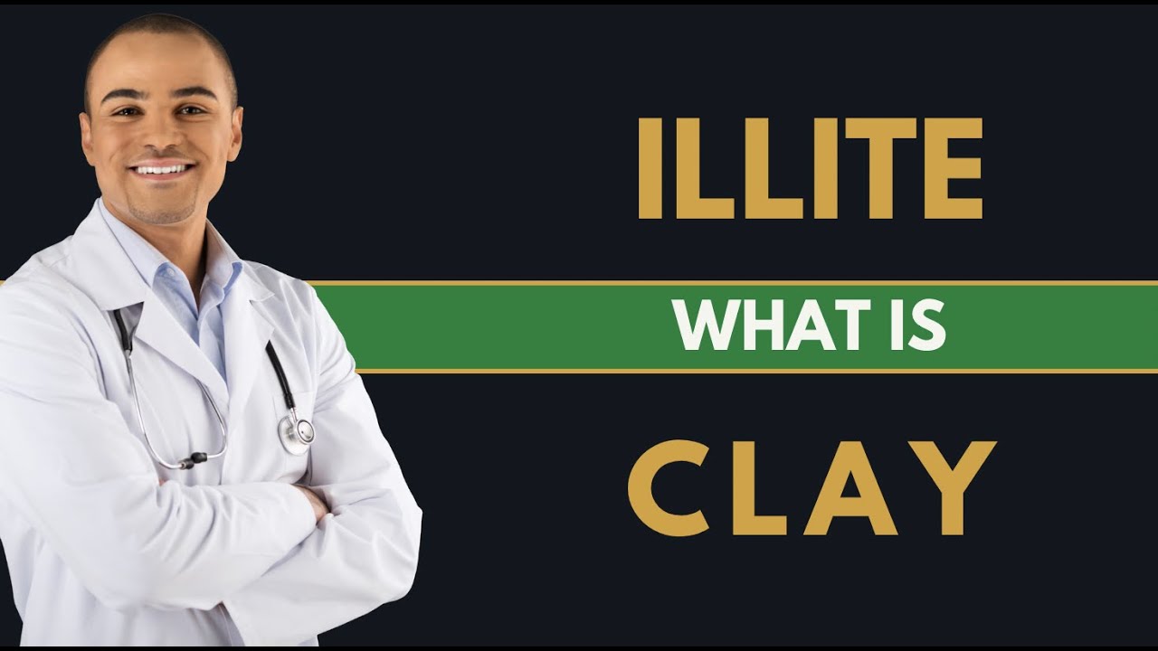 What is illite clay? - YouTube