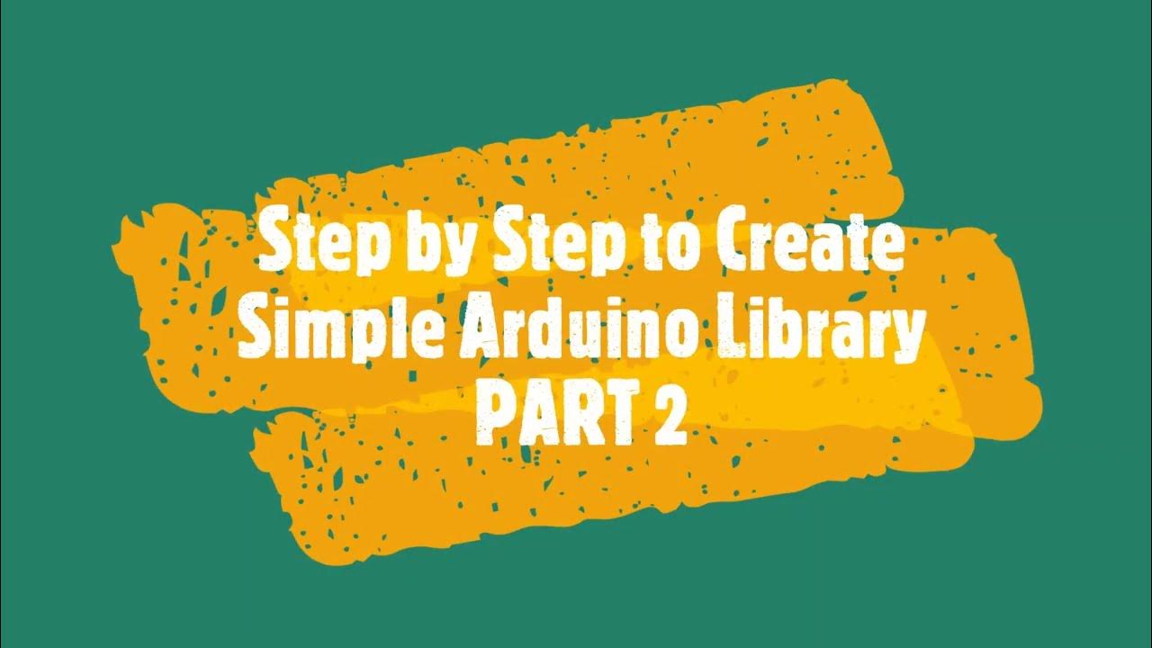 Step by Step to Create A Simple Arduino Library Part 2 - YouTube