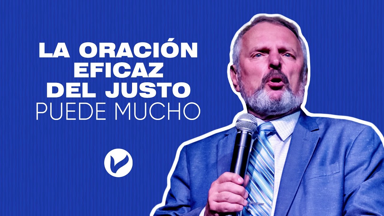 La Oración Eficaz del Justo Puede Mucho | Pastor Roberto Colloca | Vida ...