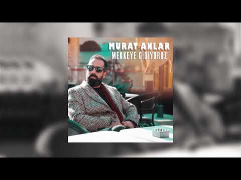 Murat Anlar - Mekkeye Gidiyoruz | 2023 İlahi