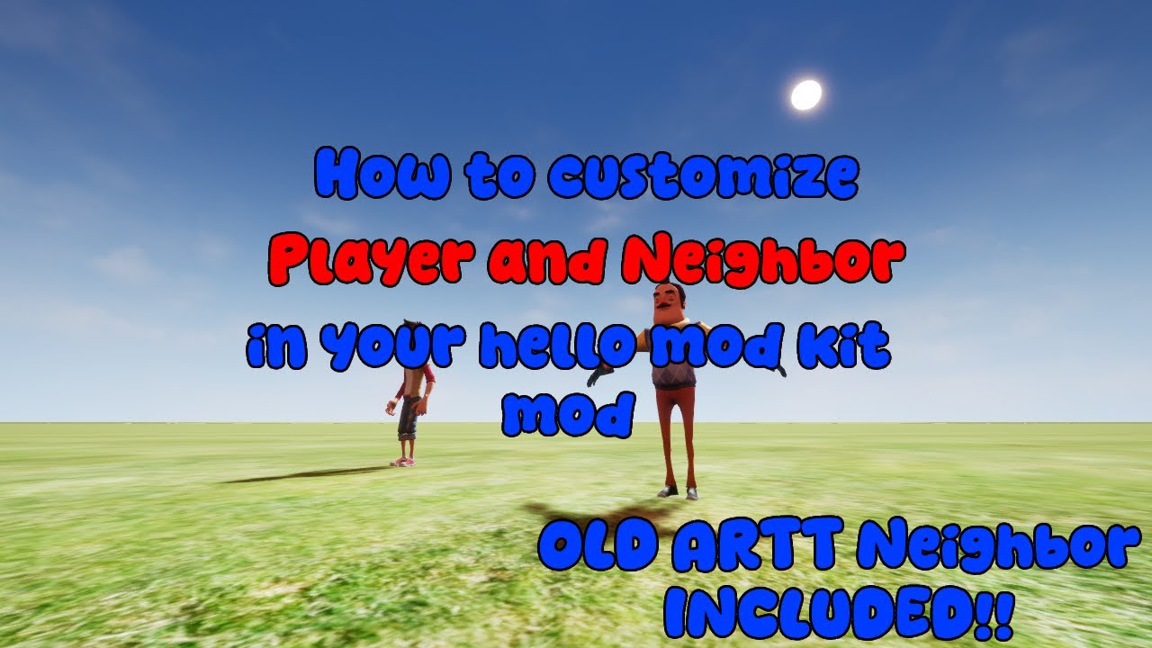 How to customize the neighbor and player in your hello mod kit mod. OLD ...