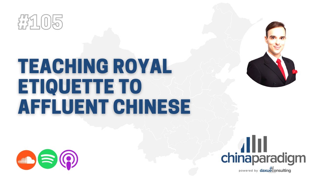 China Paradigm 105: Teaching Royal etiquette to affluent Chinese - YouTube