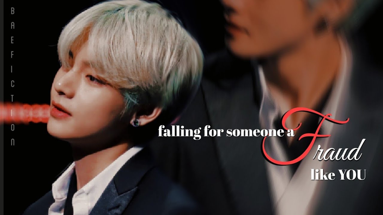 [Kim Taehyung ff] Falling for someone a fraud like you | Episode 5 ...