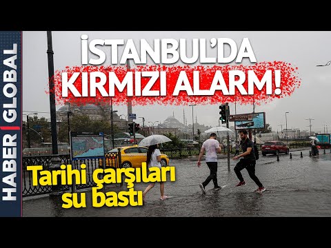 İstanbul'da Kırmızı Alarm! Tarihi Çarşıları Su Bastı