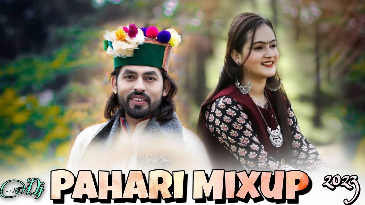Pahari Mash-up | Latest Himachali Pahari Song 2023 New Pahari Remix ...