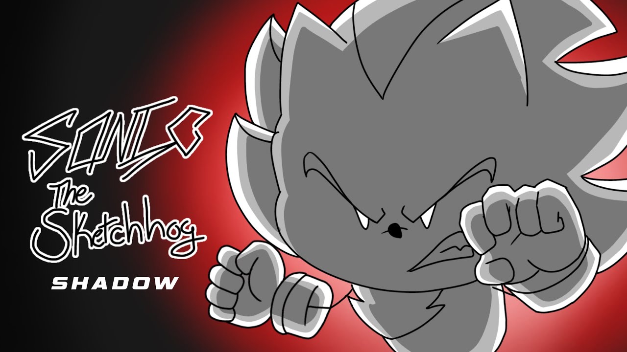 Sonic The Sketchhog Part:Episode Shadow - YouTube