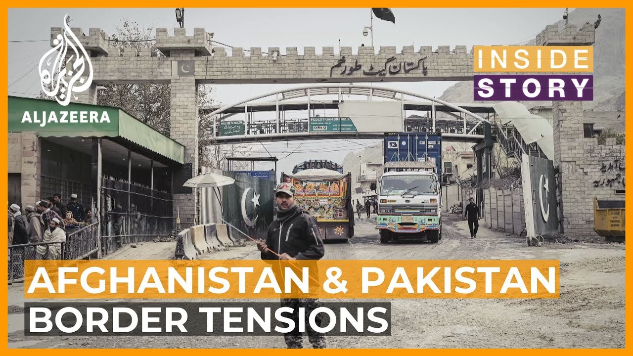 What is behind the latest border tensions between Afghanistan and ...