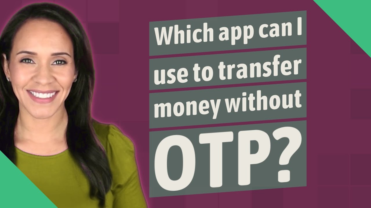 Which App Can I Use To Transfer Money Without OTP YouTube which-app-can-i-use-to-transfer-money-without-otp-youtube