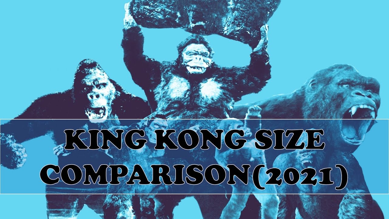 King Kong Size Comparison (2021) - YouTube