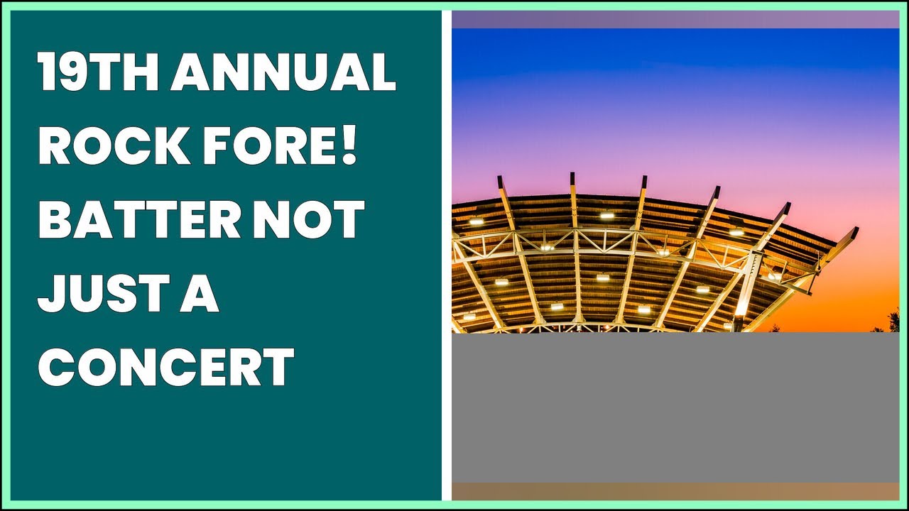 19TH ANNUAL ROCK FORE! BATTER NOT JUST A CONCERT - YouTube