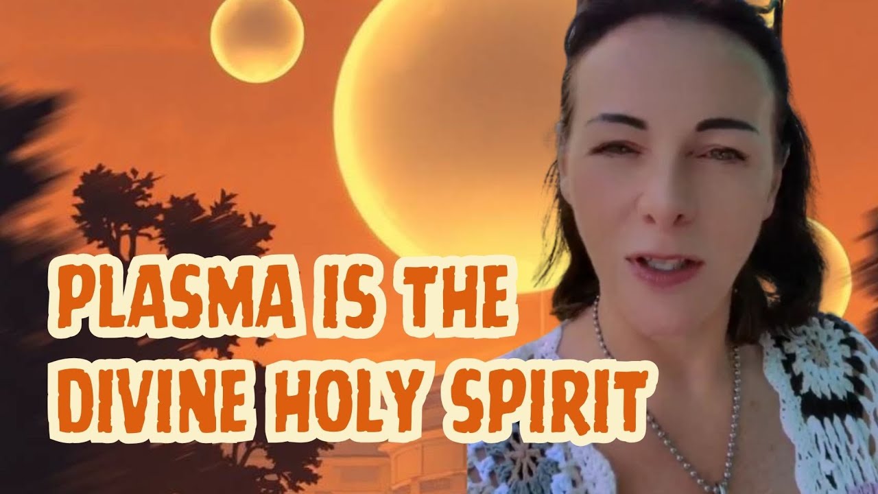 Plasma Is The Divine Holy Spirit - YouTube