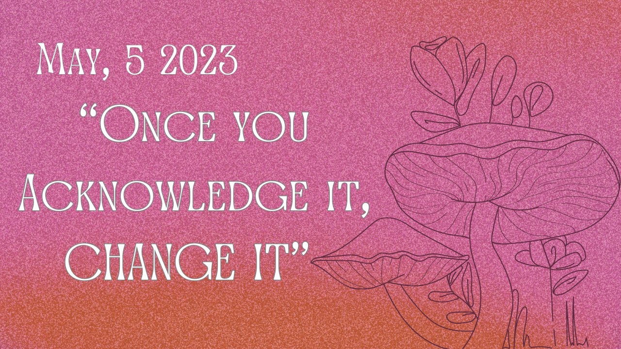 Once you Acknowledge it… Change - YouTube