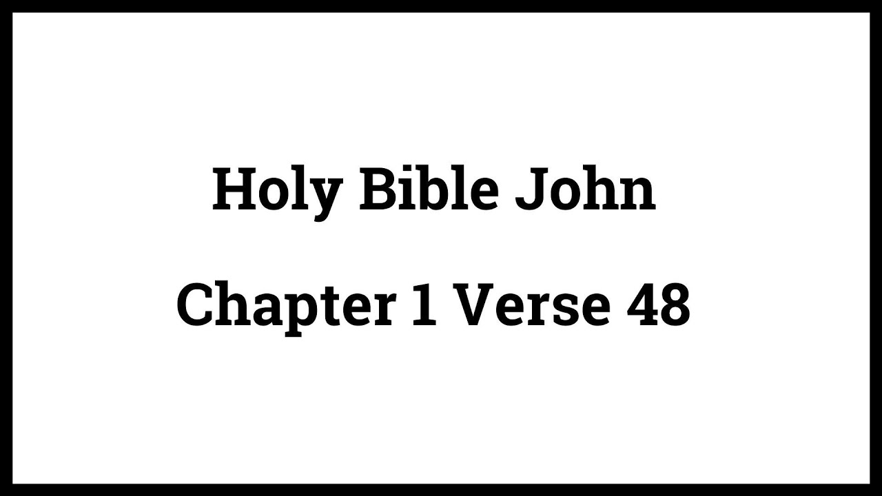 Holy Bible John 1:48 - YouTube