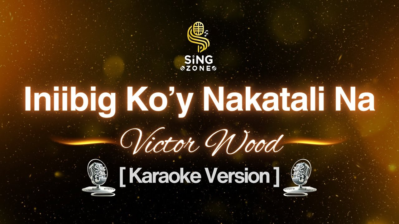 Inibig ko'y Nakatali Na- Victor Wood (Karaoke Version) - YouTube