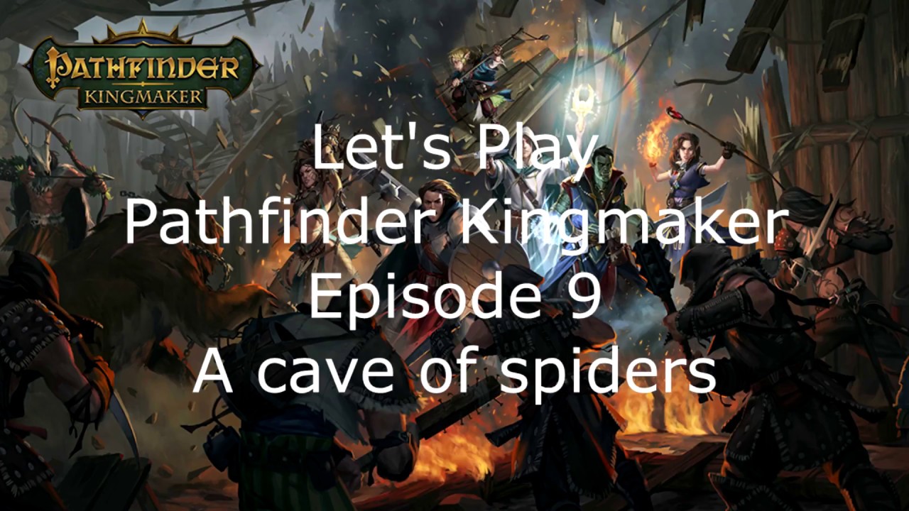 Let's Play Pathfinder Kingmaker Episode 9 A cave full of spiders - YouTube