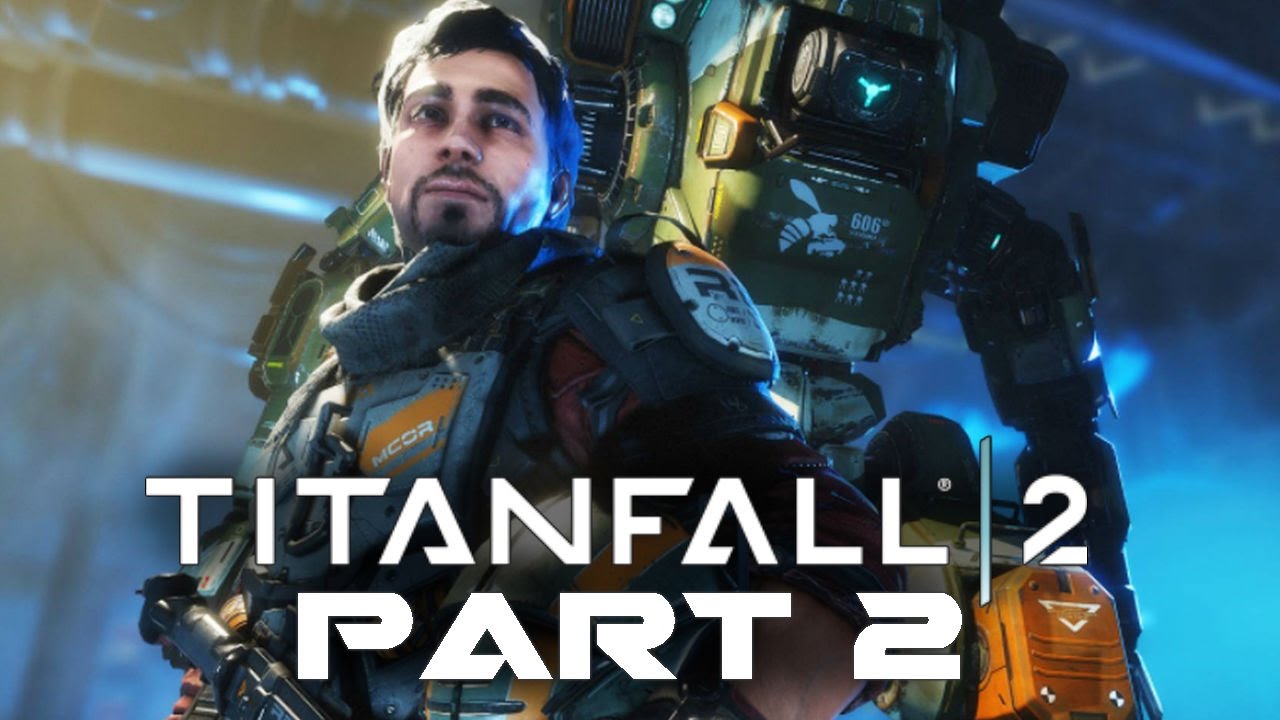 Titanfall 2 Walkthrough PART 2 FIRST TITAN BATTLE!! - YouTube