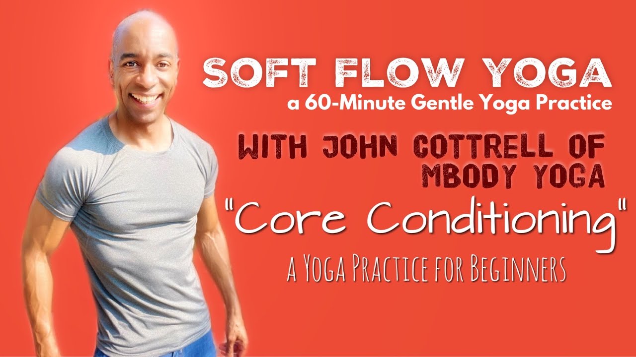 Core Conditioning in a 60 Minute Gentle Yoga Class with John of MBODY ...
