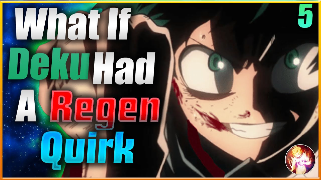 What If Deku Had A Regen Quirk| Part 5| Rebooted| My Hero Academia What ...