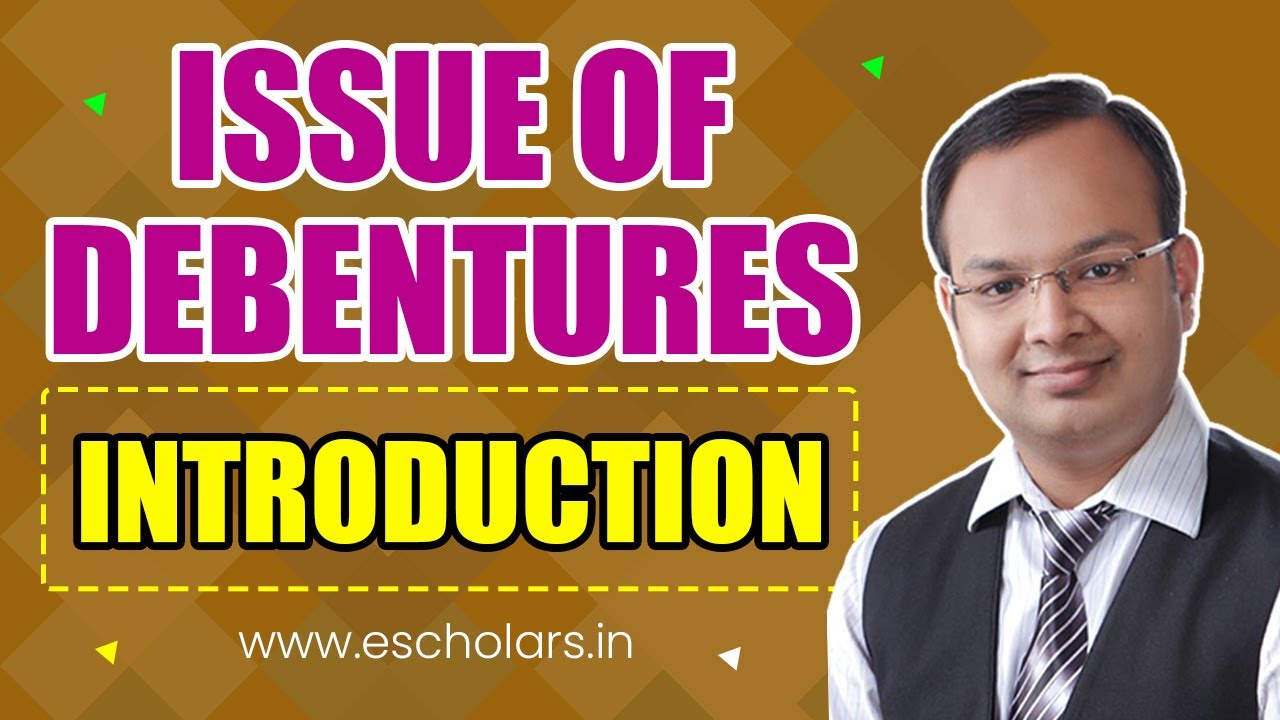 Issue of Debentures | Part-1 | Introduction and Meaning of Debentures ...