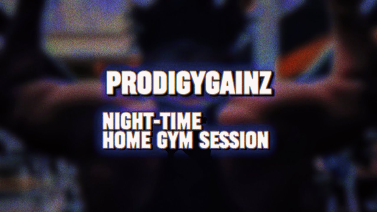 PRODIGYGAINZ: NIGHT-TIME HOME GYM SESSION #gym - YouTube
