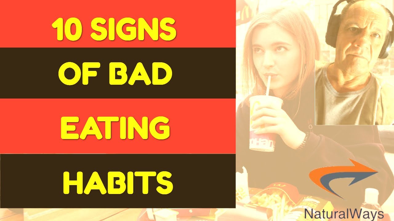 Unhealthy Eating Habits - The 10 Signs That Your Eating Is Bad For Your ...