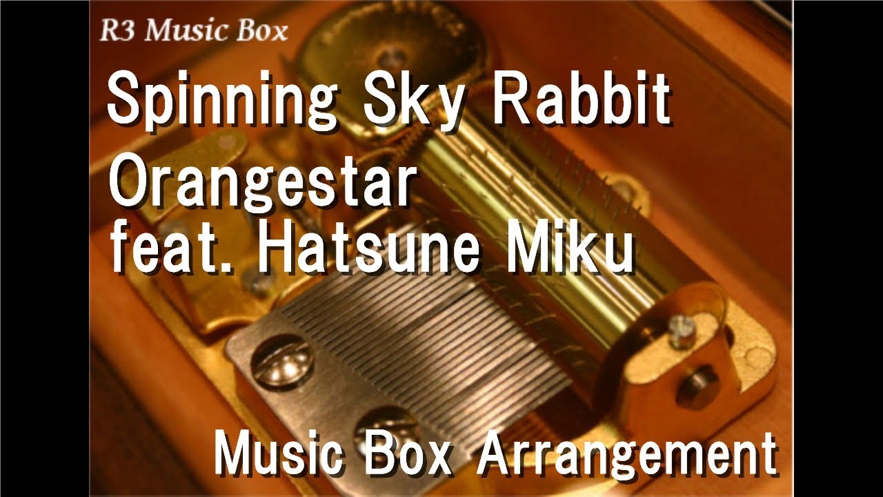 Spinning Sky Rabbit/Orangestar feat. Hatsune Miku [Music Box] - YouTube