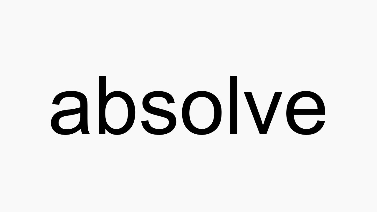 How to pronounce absolve - YouTube