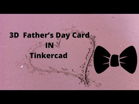 3D FATHER'S DAY CARD IN TINKERCAD - YouTube