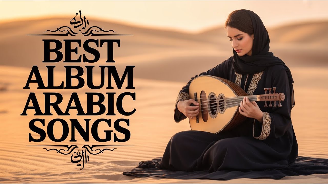 Arabic Songs Full Album – Elegant & Timeless Arabic Luxury Collection 🎧 ...