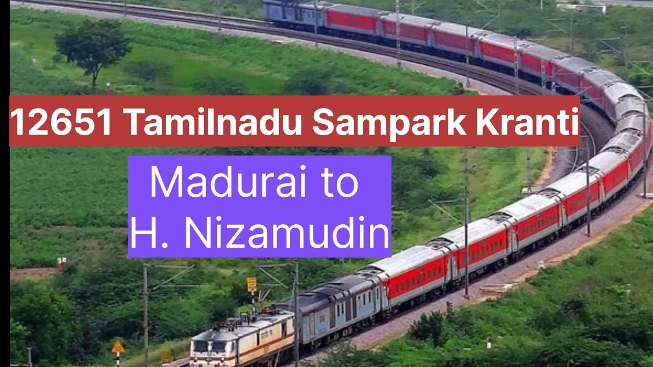 12651 Tamil Nadu Sampark Kranti Express, Madurai Junction (MDU) to H ...