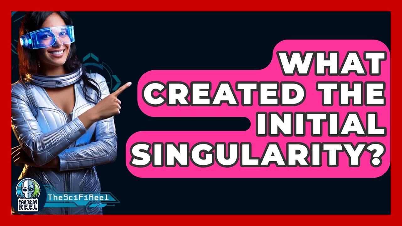 What Created The Initial Singularity? - The SciFi Reel - YouTube