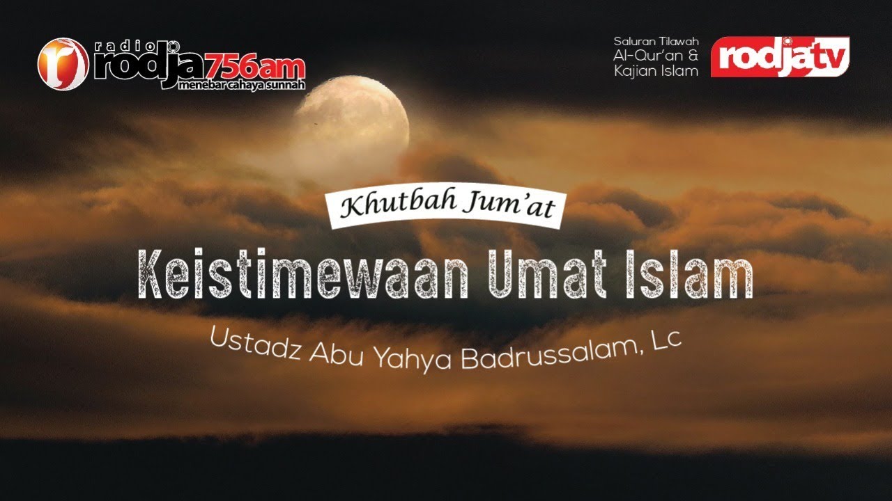 Khutbah Jumat Keistemewaan Umat Islam L Ustadz Abu Yahya Badrusalam