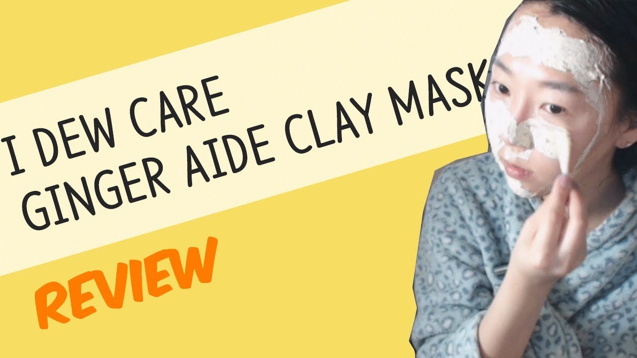 I Dew Care Ginger Aide Clay Mask Review - Lola World - YouTube