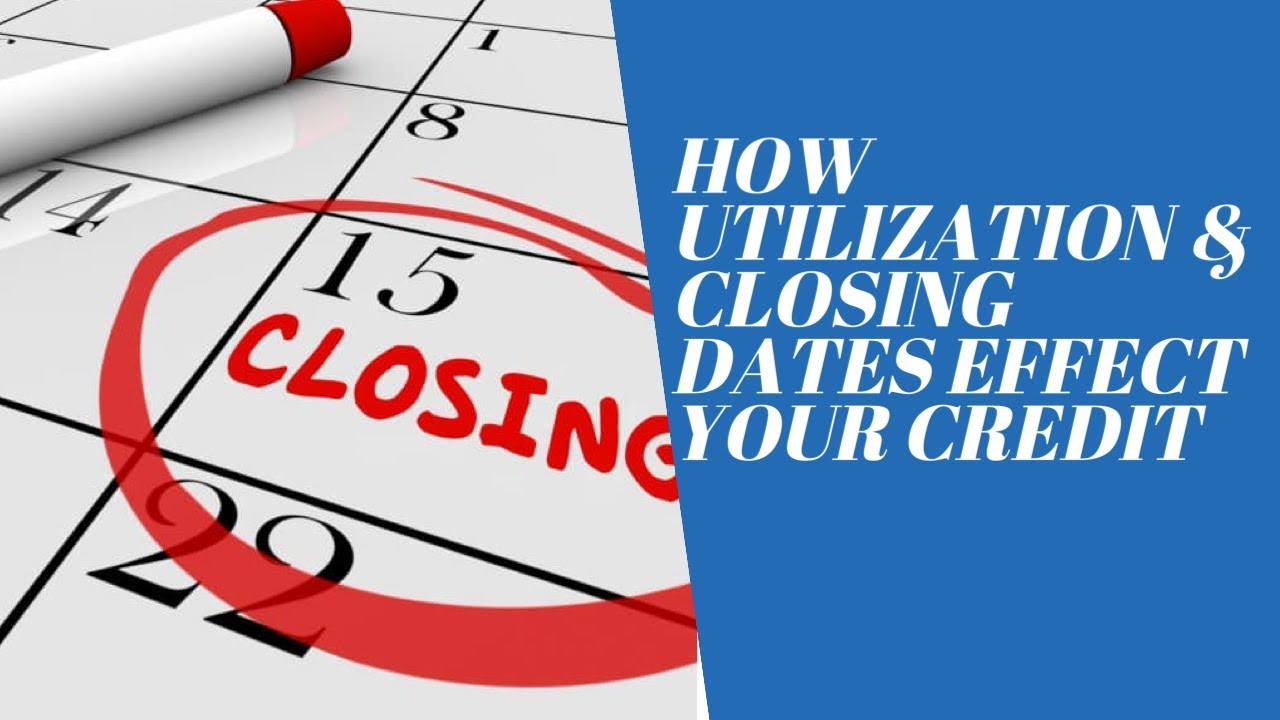 How Utilization & Closing Dates Effect Your Credit - YouTube