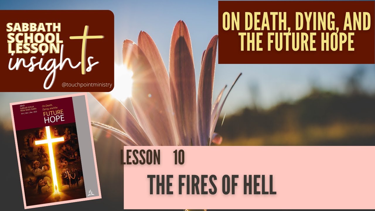 "THE FIRES OF HELL” I Lesson 10 I Sabbath School Lesson I Q4 2022 I ...