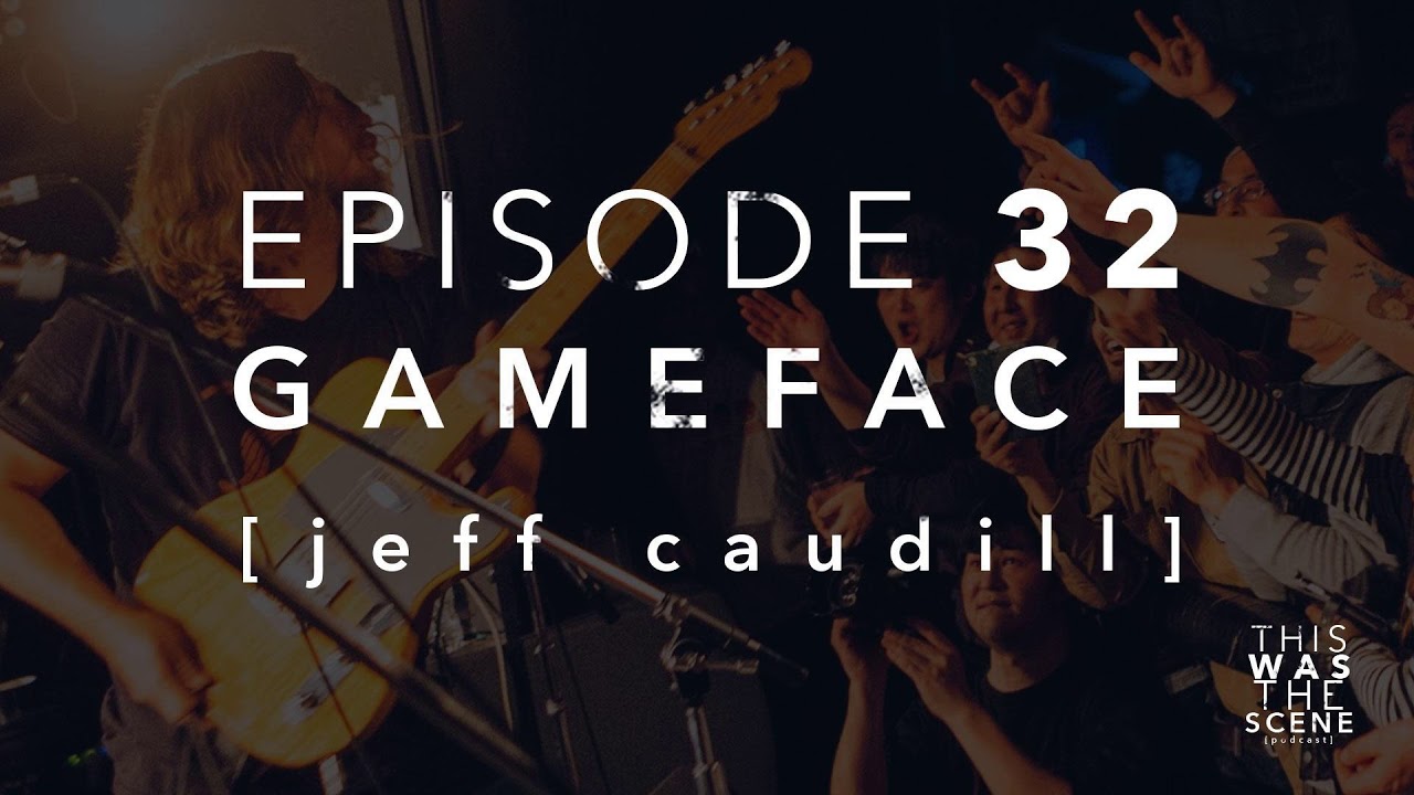 Ep. 032: Gameface w/ Jeff Caudill - YouTube