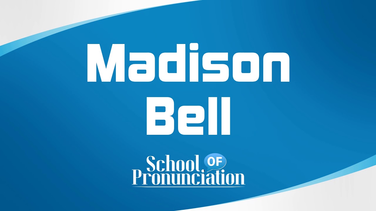 Learn How To Pronounce Madison Bell - YouTube