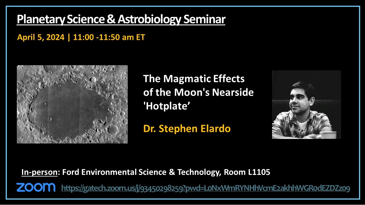 Spring 2024 PSAS, Dr. Stephen Elardo, 'The Magmatic Effects of the Moon ...