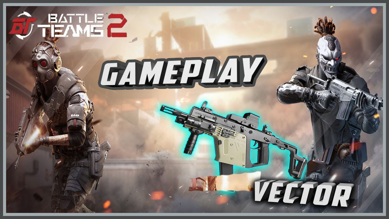 BATTLE TEAMS 2 - VECTOR - GAMEPLAY - YouTube