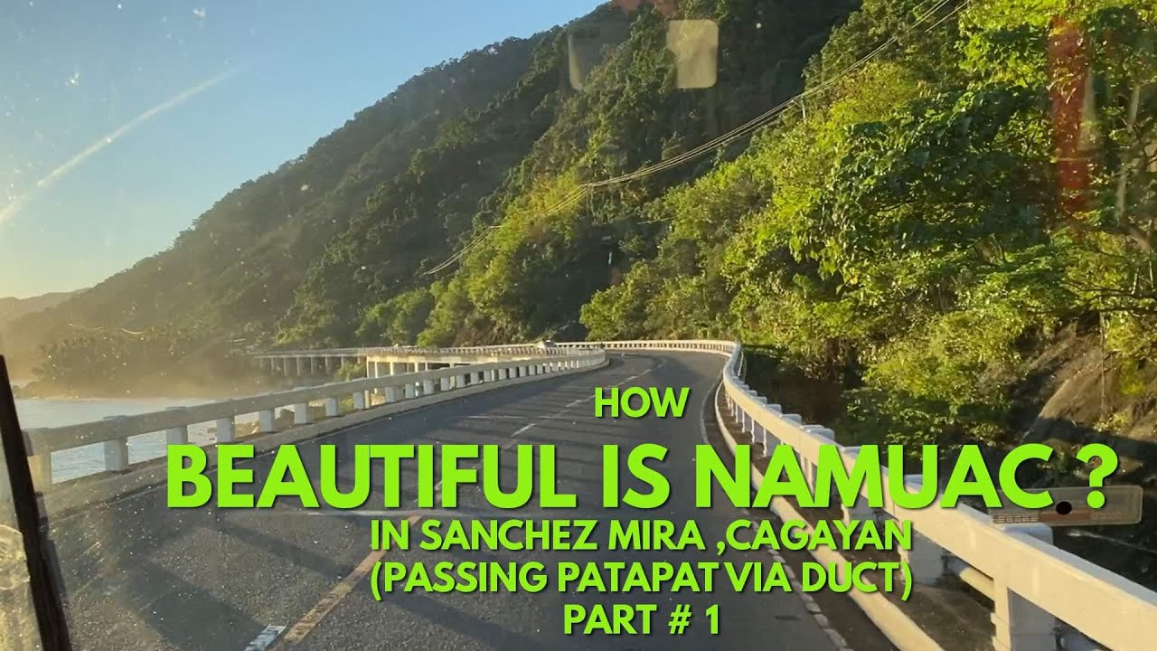 HOW BEAUTIFUL IS NAMUAC? IN SANCHEZ MIRA, CAGAYAN PART # 1 "PATAPAT VIA ...
