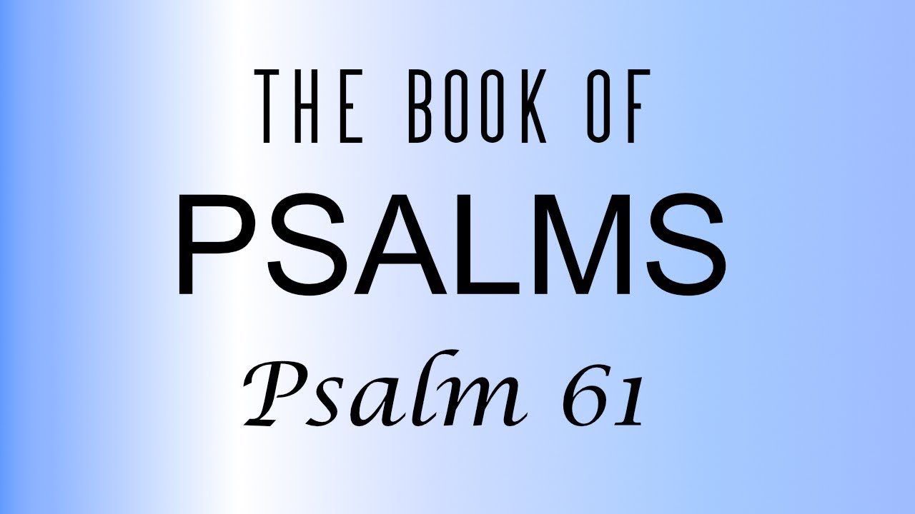 The book of Psalms - Psalm 61 - YouTube