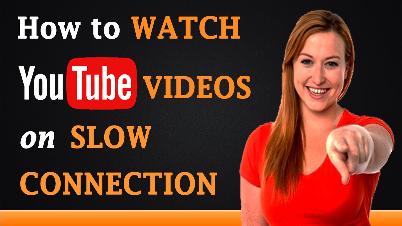 How to Watch YouTube Videos on Slow Connection - YouTube