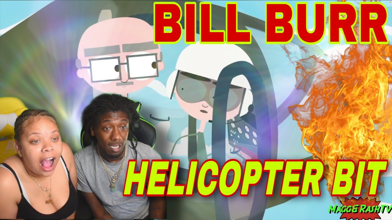 Bill Burr - Animation - Helicopter Bit REACTION - YouTube