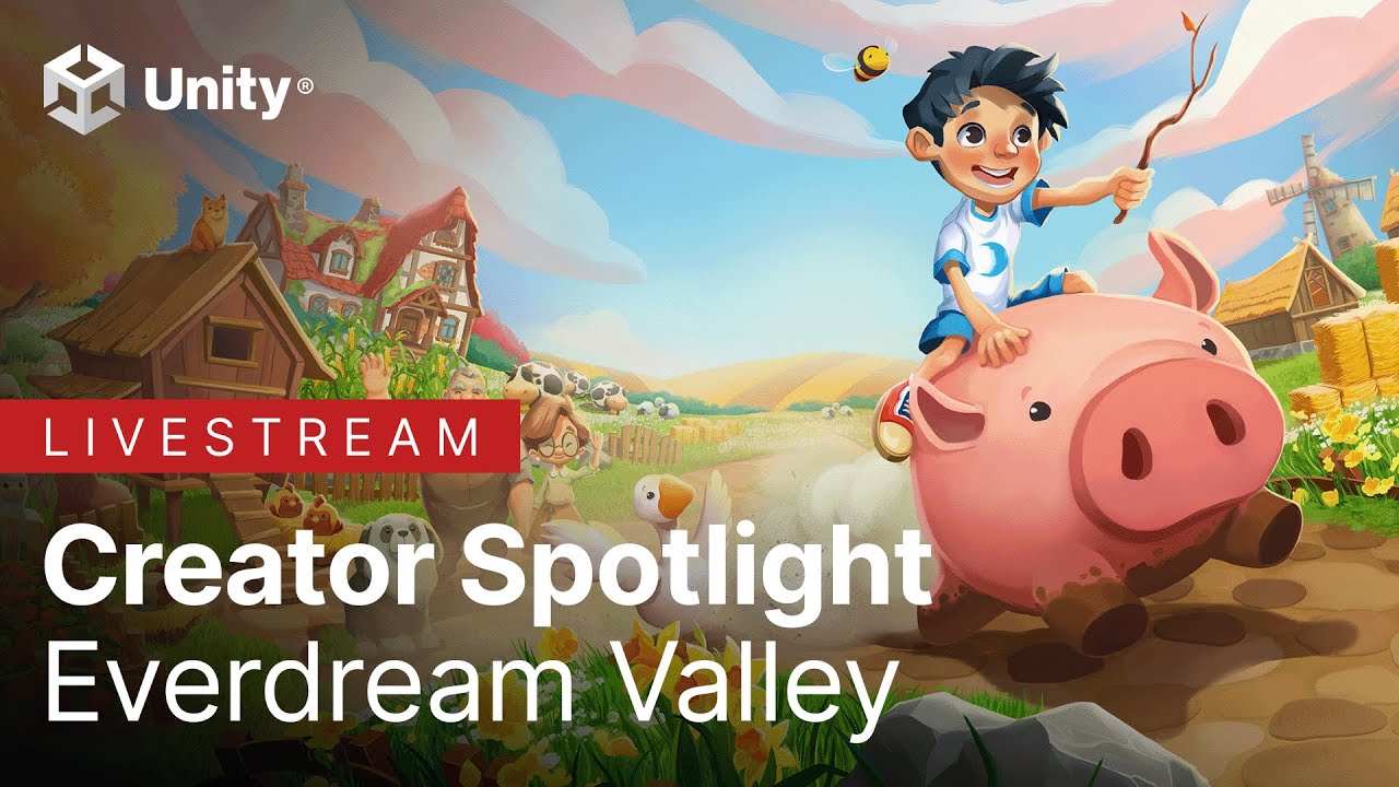Building a living world in Everdream Valley | Unity Creator Spotlight ...