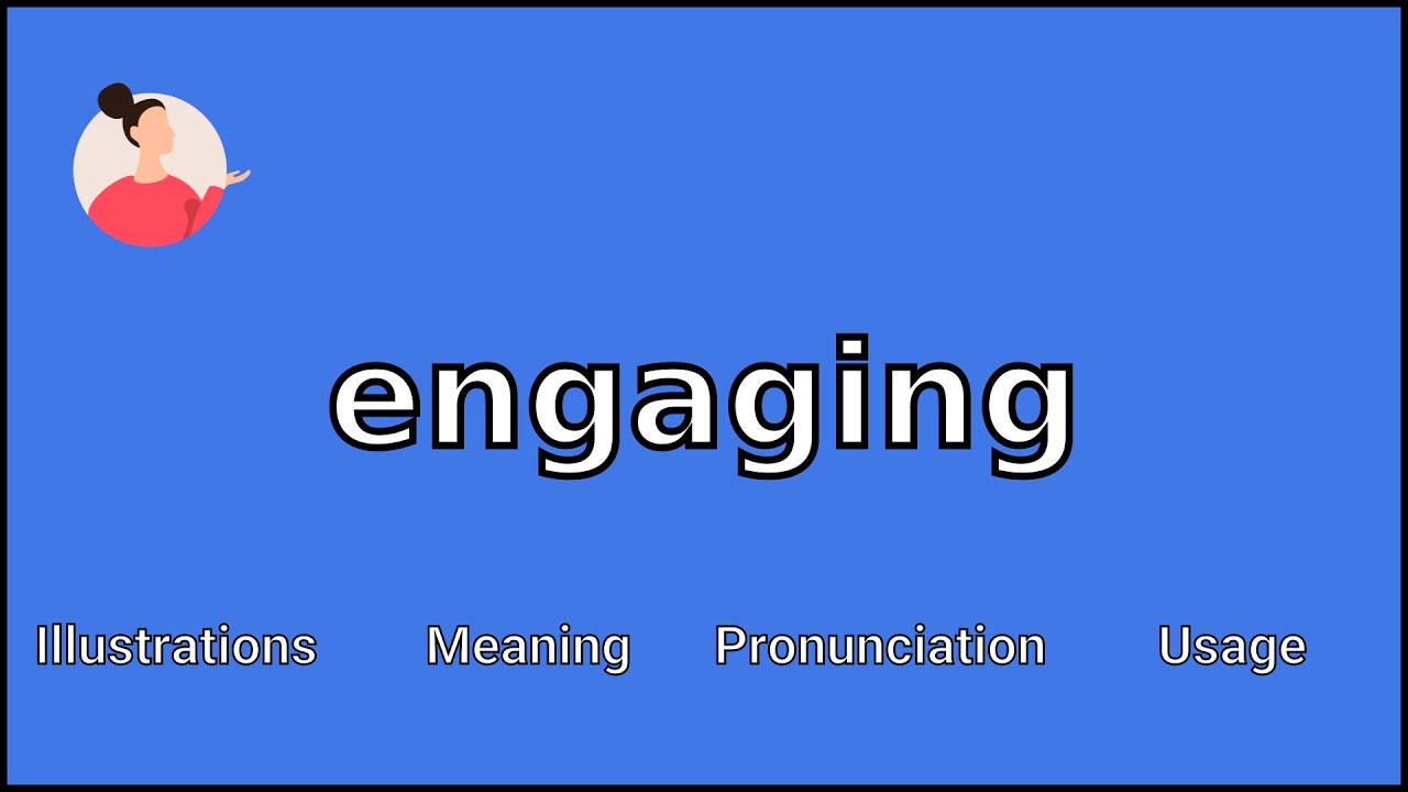 ENGAGING Meaning And Pronunciation YouTube engaging-meaning-and-pronunciation-youtube