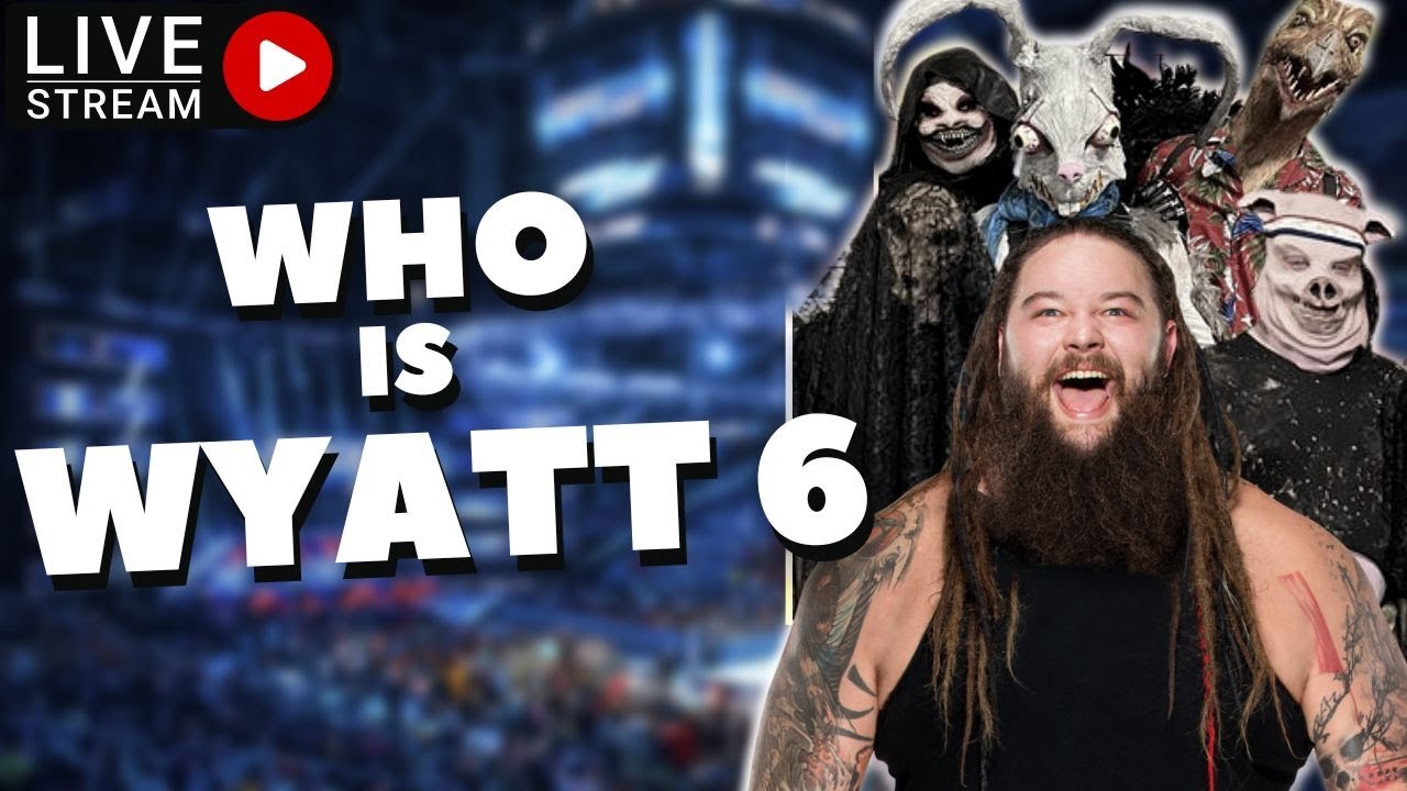 🔴WHO IS WYATT 6 ? | Is Wyatt 6 a New Faction or Just a New Bray Wyatt ...