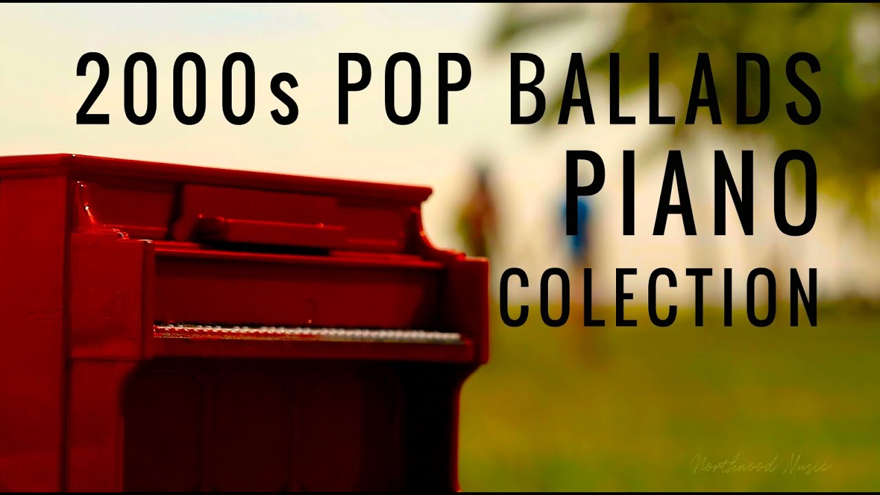 2000s Pop Ballads - A Piano Collection - YouTube
