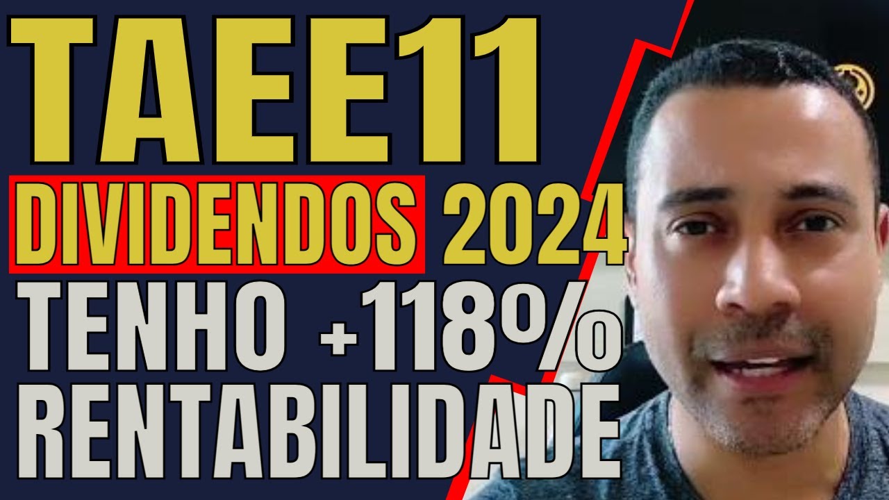 Dividendos TAESA 2024! Como tenho +118% rentabilidade em TAEE11 - YouTube