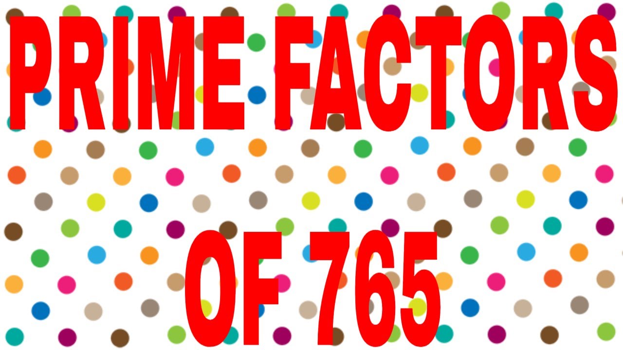 PRIME FACTORS OF 765 - YouTube